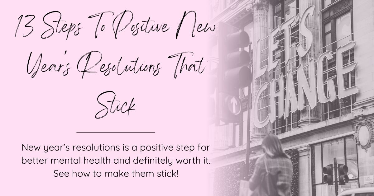 13 Steps To Positive New Year's Resolutions That Stick
